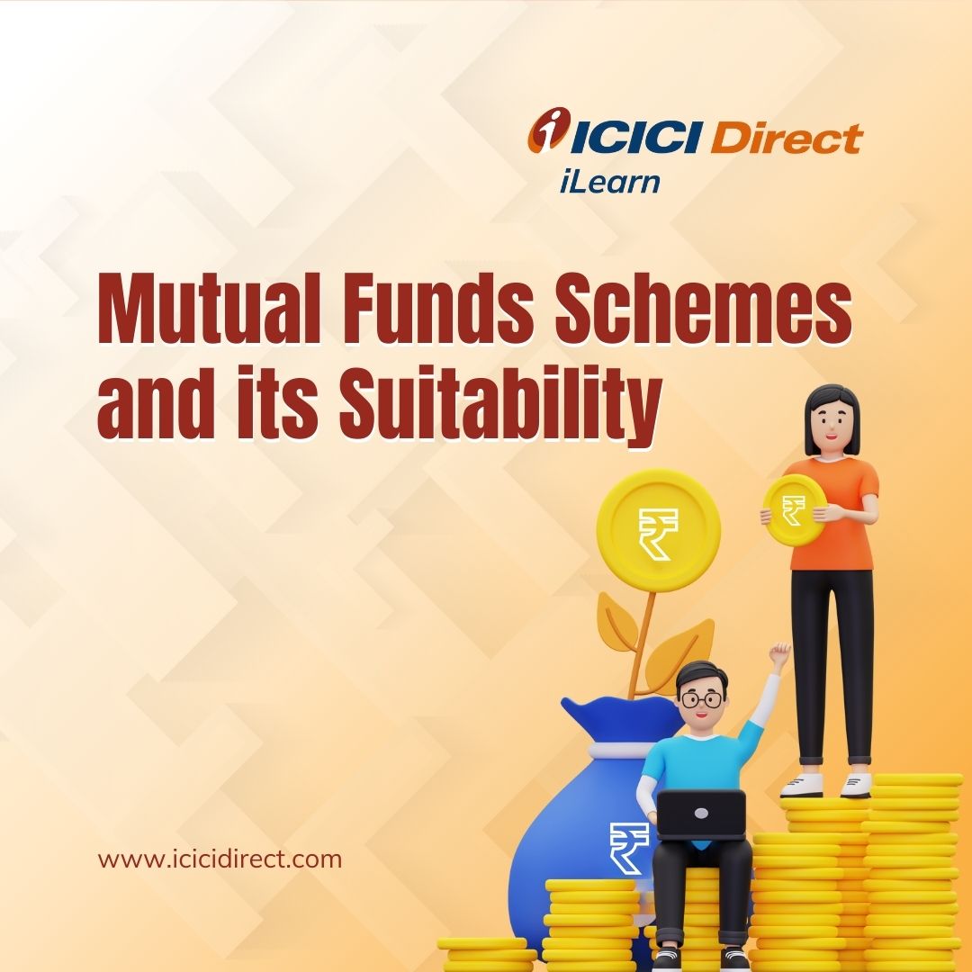 Mutual Funds Schemes and its Suitability - ICICI Direct