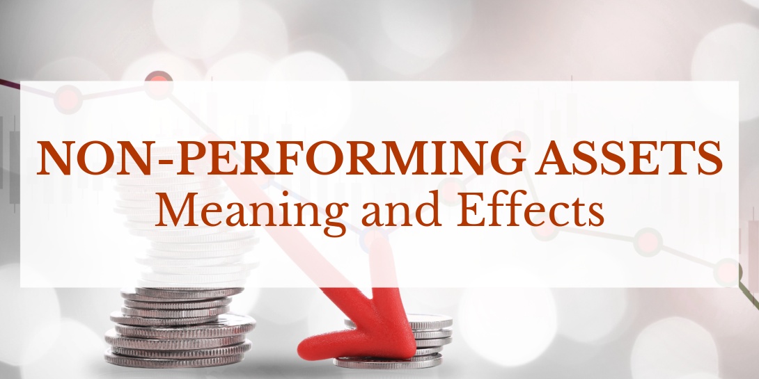 Non-Performing Assets (NPA) Meaning: What They Are, Types & Impact ...